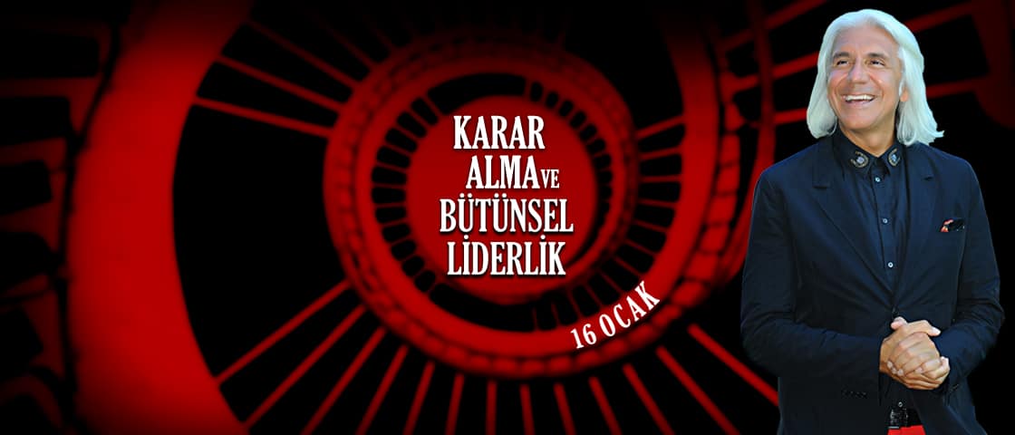 Karar Alma ve Bütünsel Liderlik | Sinan ERGİN Resmi İnternet Sitesi